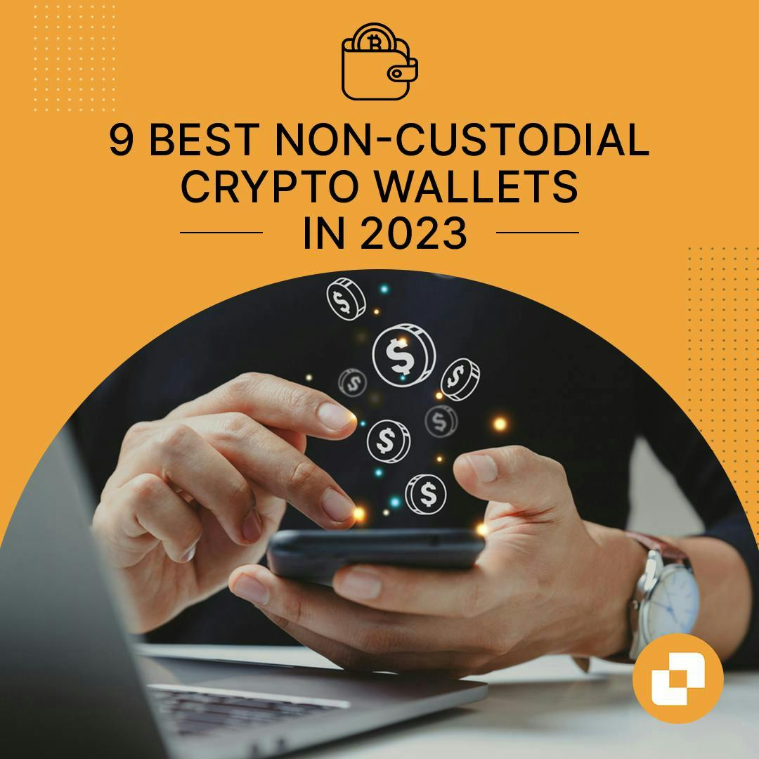 9 Best Non-Custodial Crypto Wallets in 2023 | Localcoin
