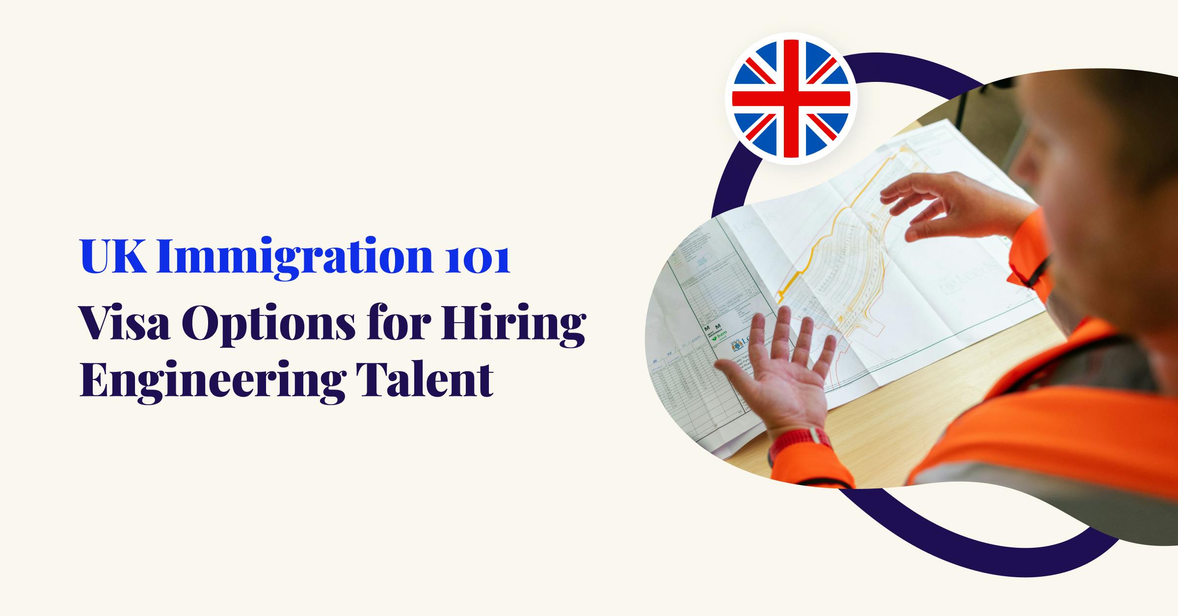 Blog | UK Immigration 101: Visa Options for Hiring Engineering Talent