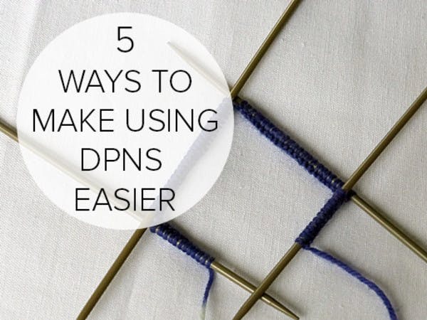 5 ways to make using DPNs easier | LoveCrafts