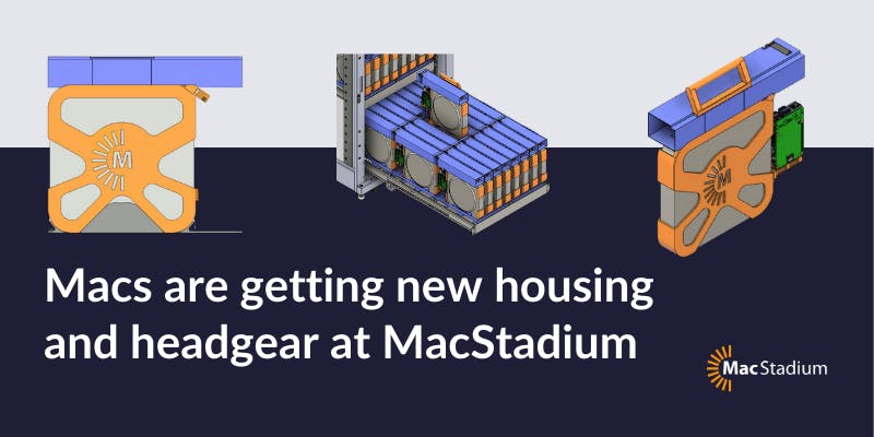 Macs are getting new housing and headgear at MacStadium | MacStadium Blog