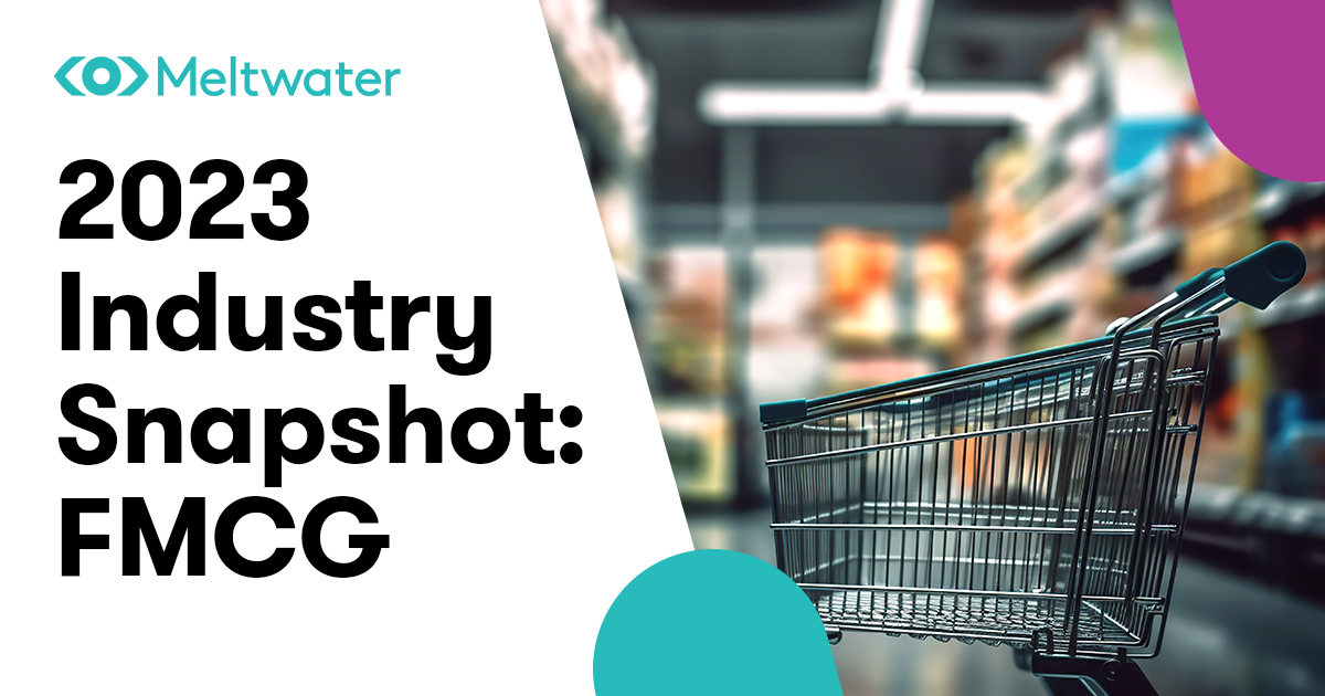 2023 Industry Snapshot: FMCG, a Meltwater Report