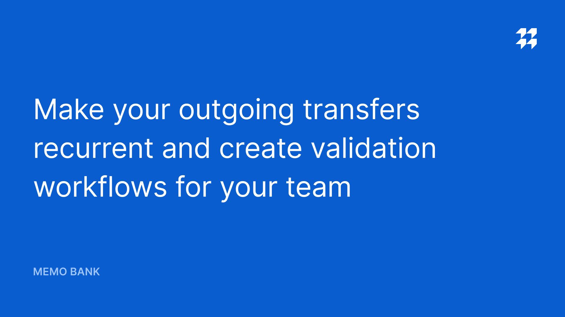 Make your outgoing transfers recurrent and create validation workflows ...