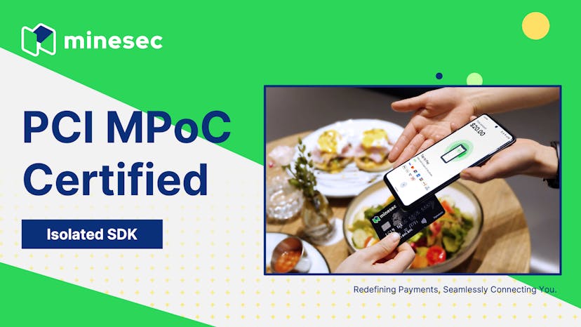 MineSec Achieves PCI MPoC Certification for Isolated SDK, Simplifying SoftPOS Development