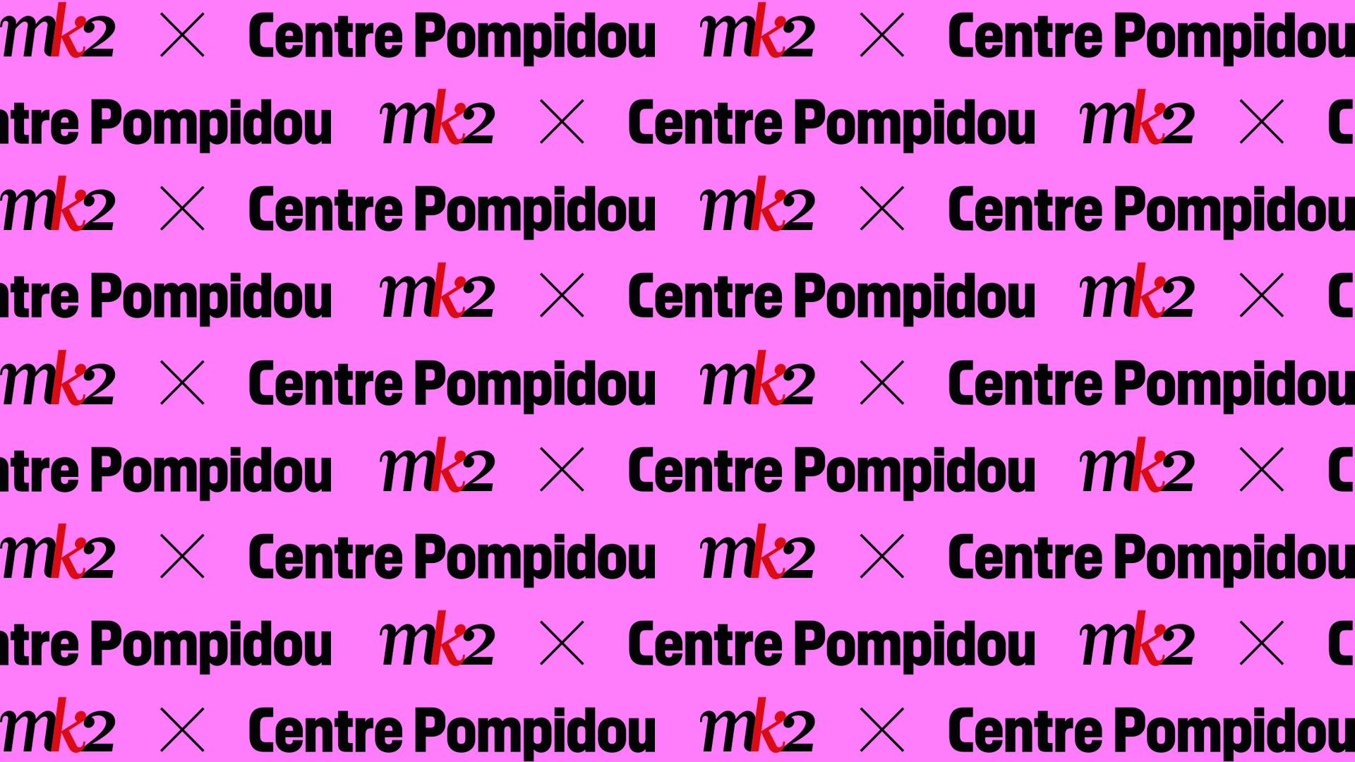 mk2 x Centre Pompidou