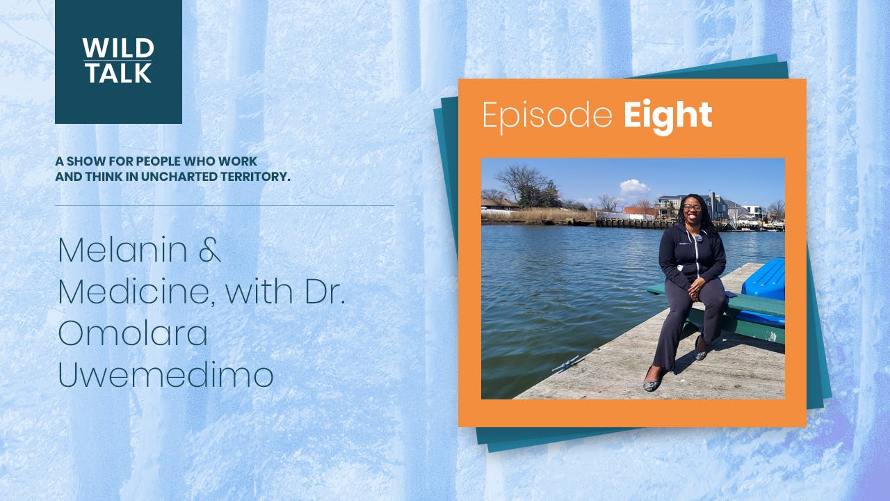 Wild Talk: Melanin & Medicine, with Dr. Omolara Uwemedimo | Modus