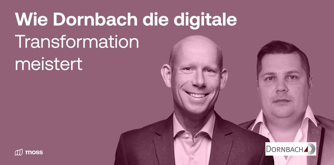 Wie Dornbach die digitale Transformation meistert - mit Moss