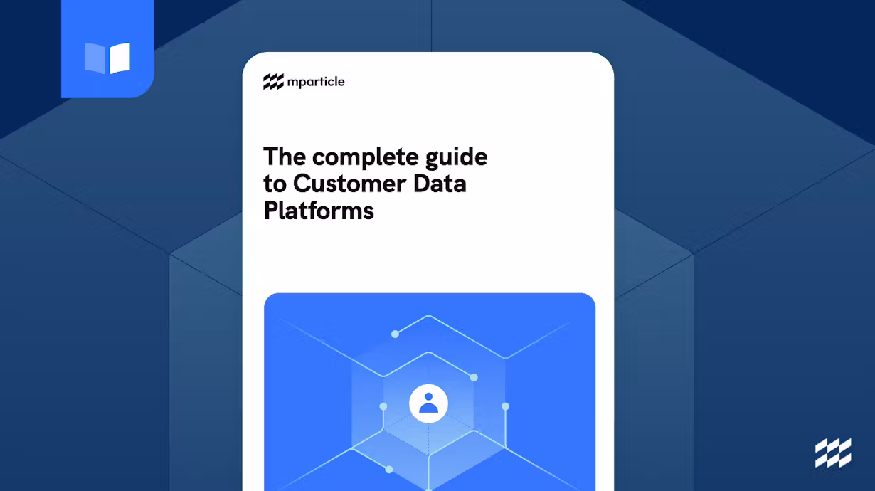 The complete guide to Customer Data Platforms