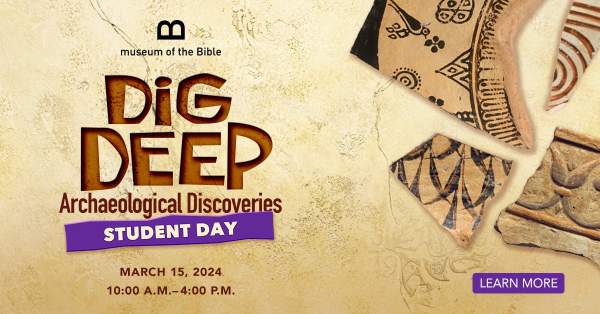 Dig Deep: Archaeological Discoveries Student Day | Museum of the Bible