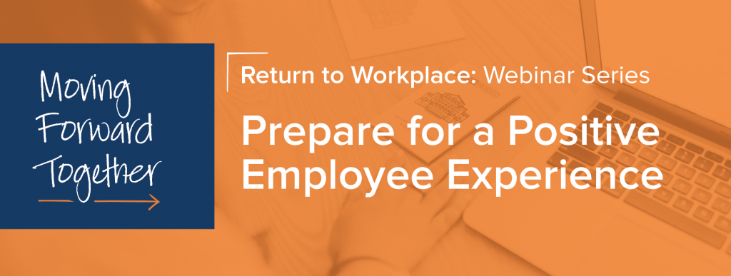 Return to Workplace Webinar: Prepare for a Positive Employee Experience