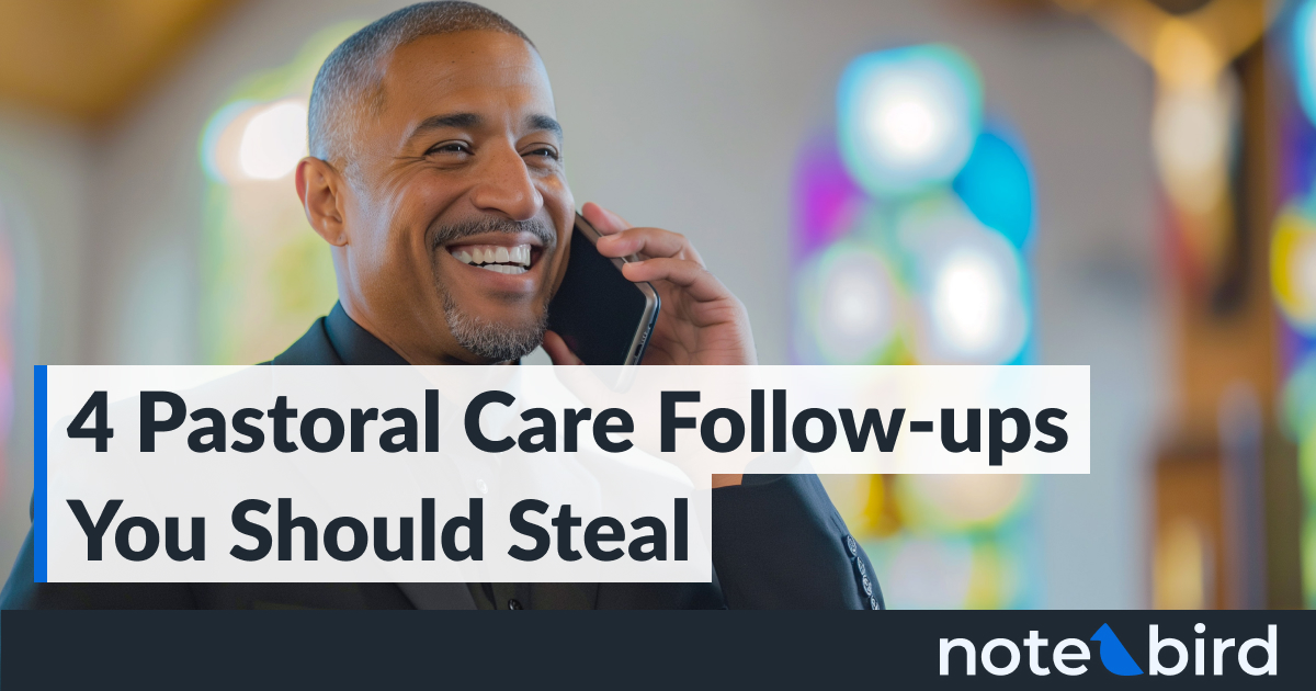4 Pastoral Care Follow-ups You Should Steal | Notebird Blog