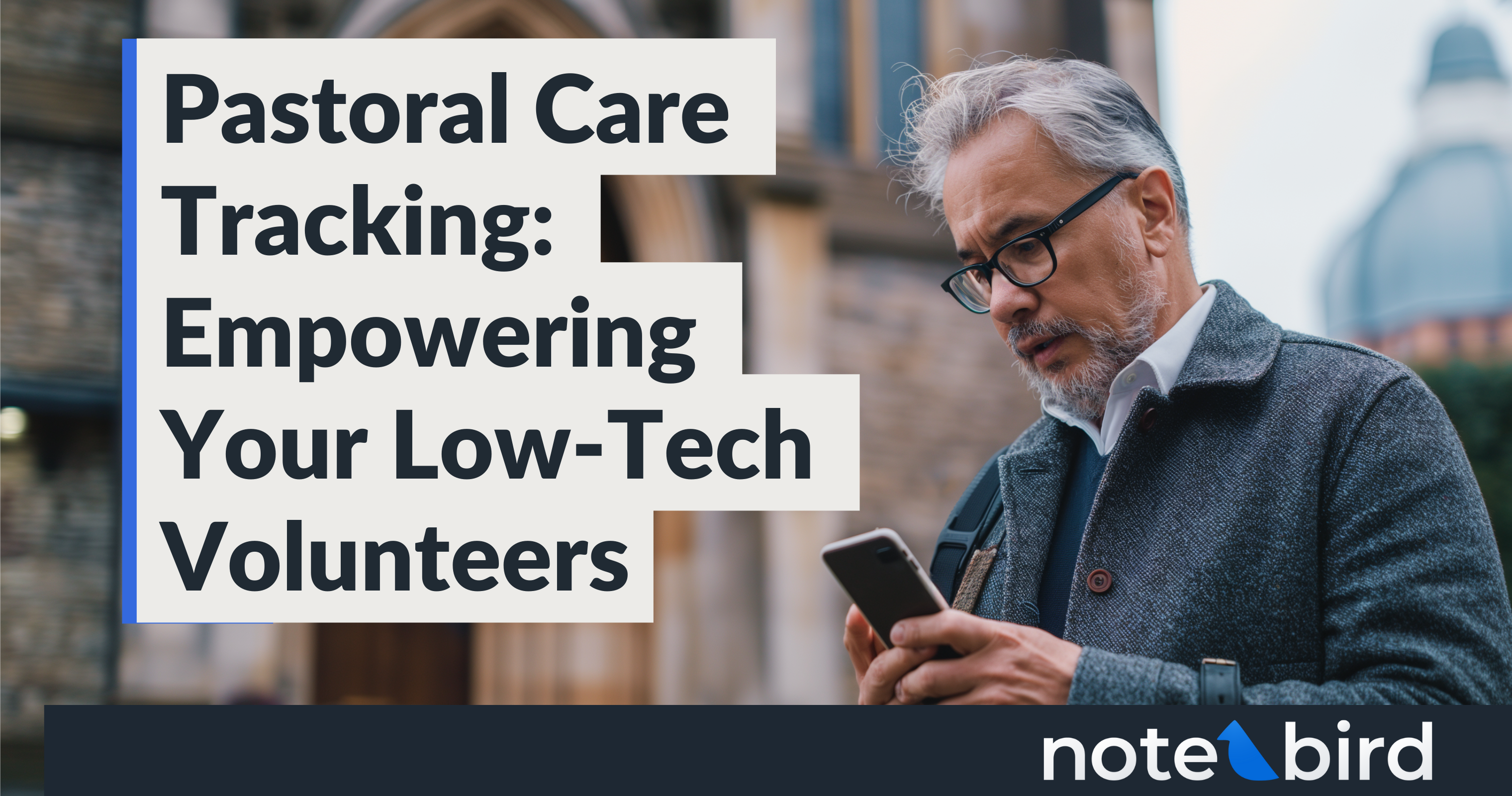 Pastoral Care Tracking: Empowering Your Low-Tech Volunteers | Notebird Blog
