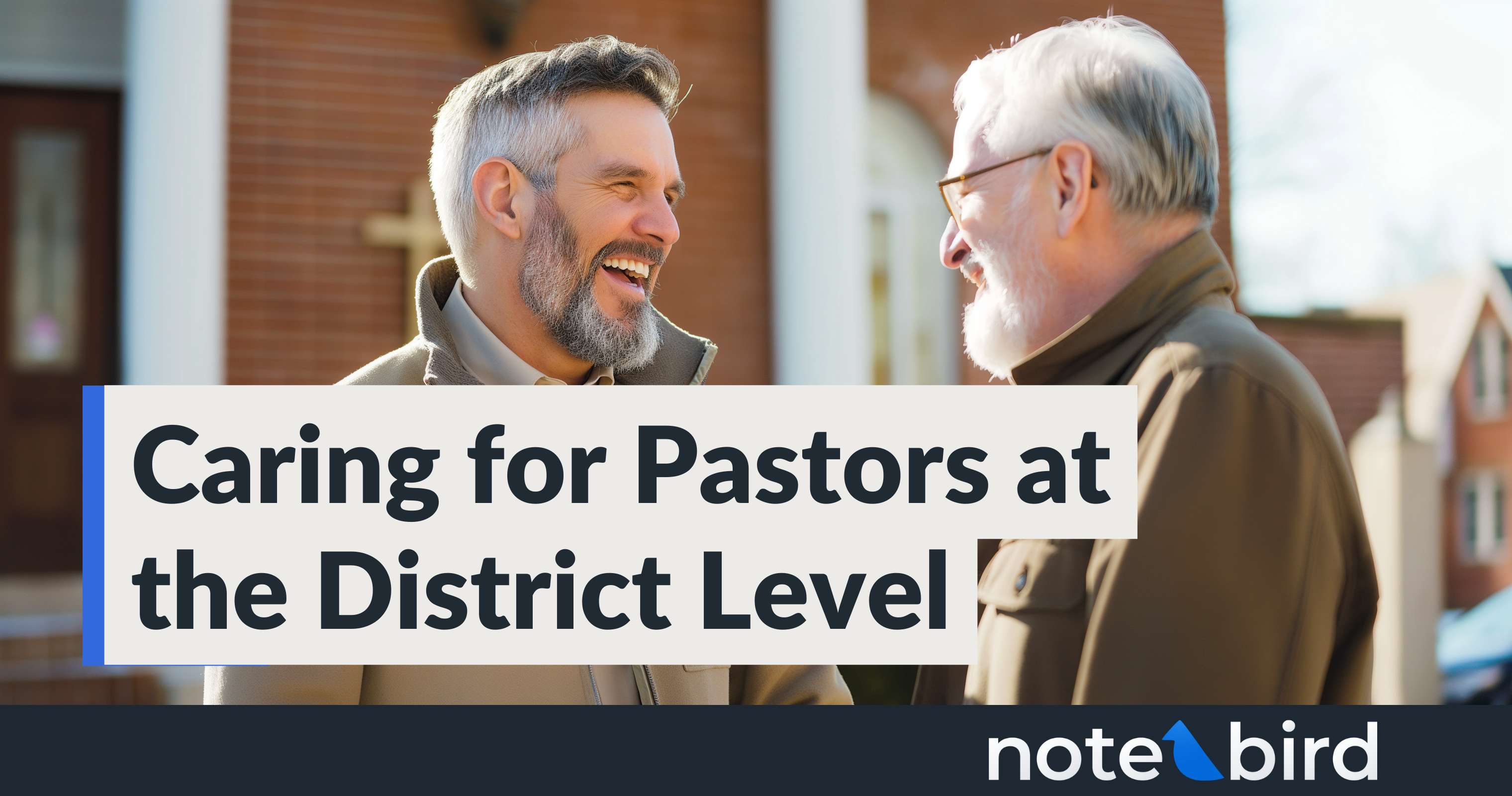 Caring for Pastors at the District Level | Notebird Blog
