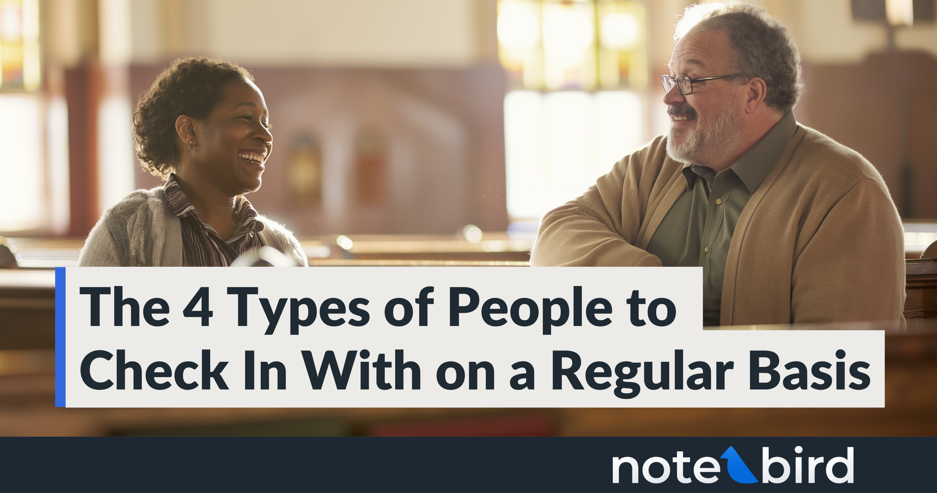 The 4 Types of People to Check In With on a Regular Basis | Notebird Blog