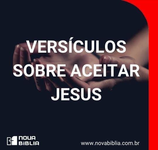 Versículos Sobre Aceitar Jesus Nova Bíblia Online