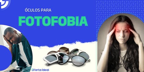 Óculos para fotofobia: como reduzir os sintomas da sensibilidade visual ...