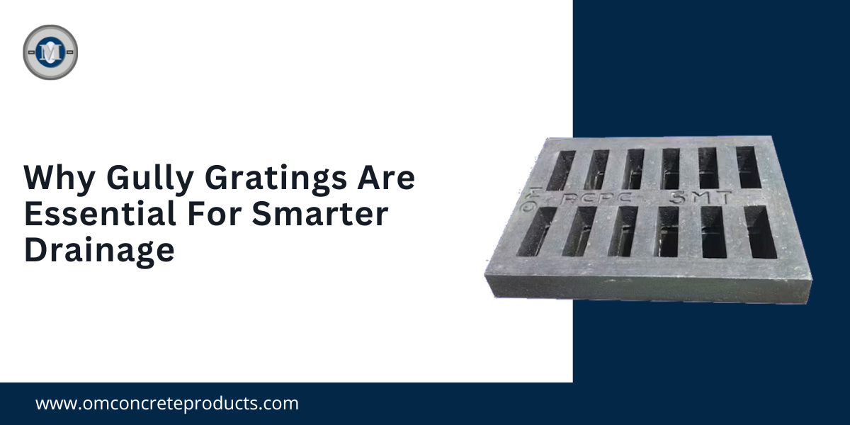 Why Gully Gratings Are Essential For Smarter Drainage?
