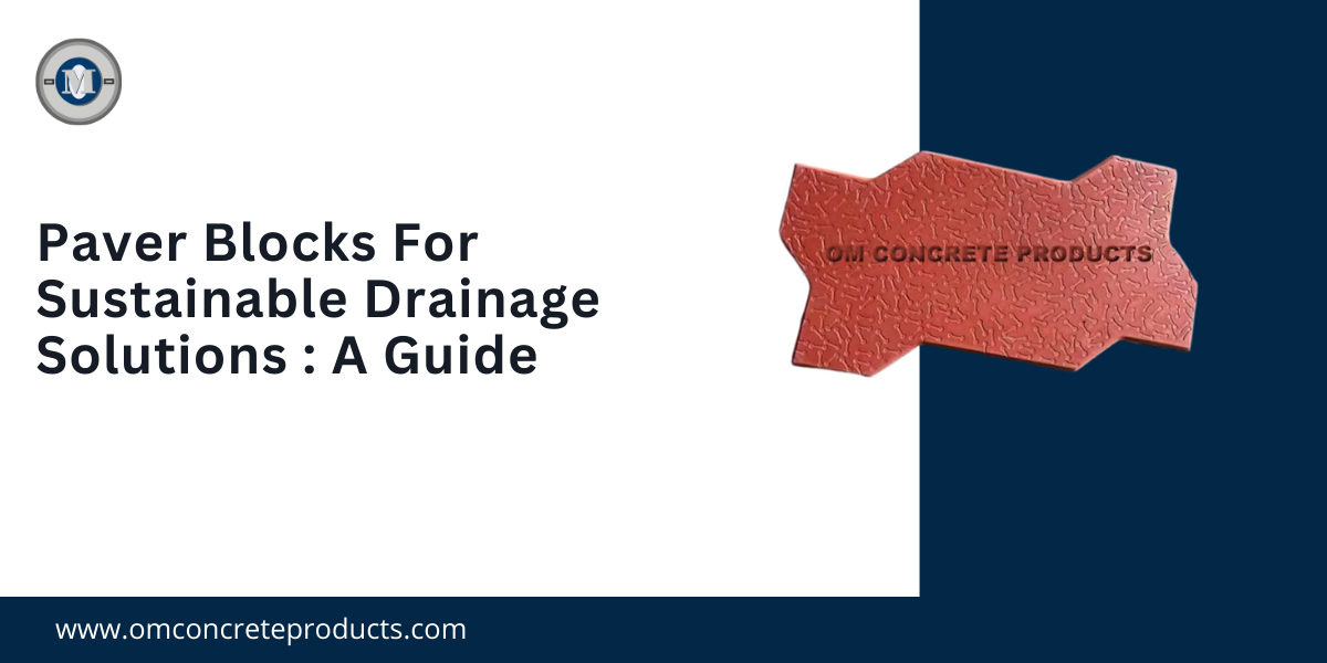 Paver Blocks For Sustainable Drainage Solutions: A Guide
