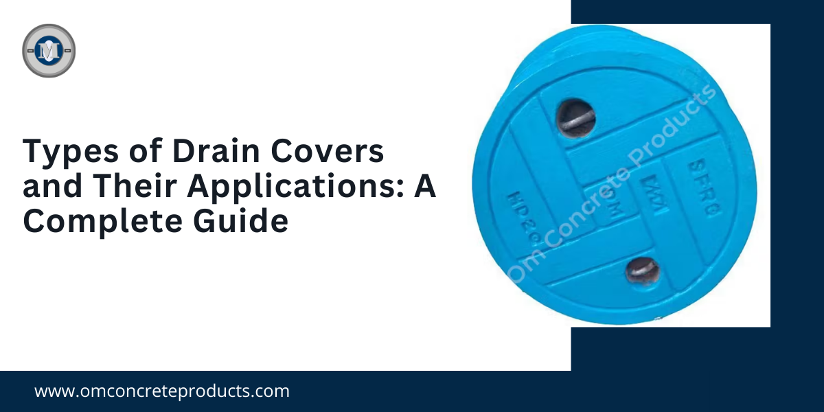 Types of Drain Covers and Their Applications: A Complete Guide