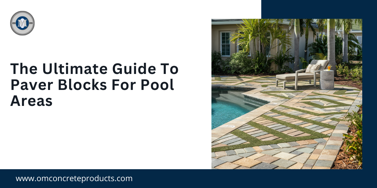 The Ultimate Guide To Paver Blocks For Pool Areas [2024]