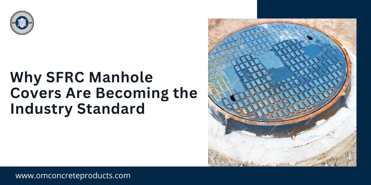 Why SFRC Manhole Covers Are Becoming The Industry Standard