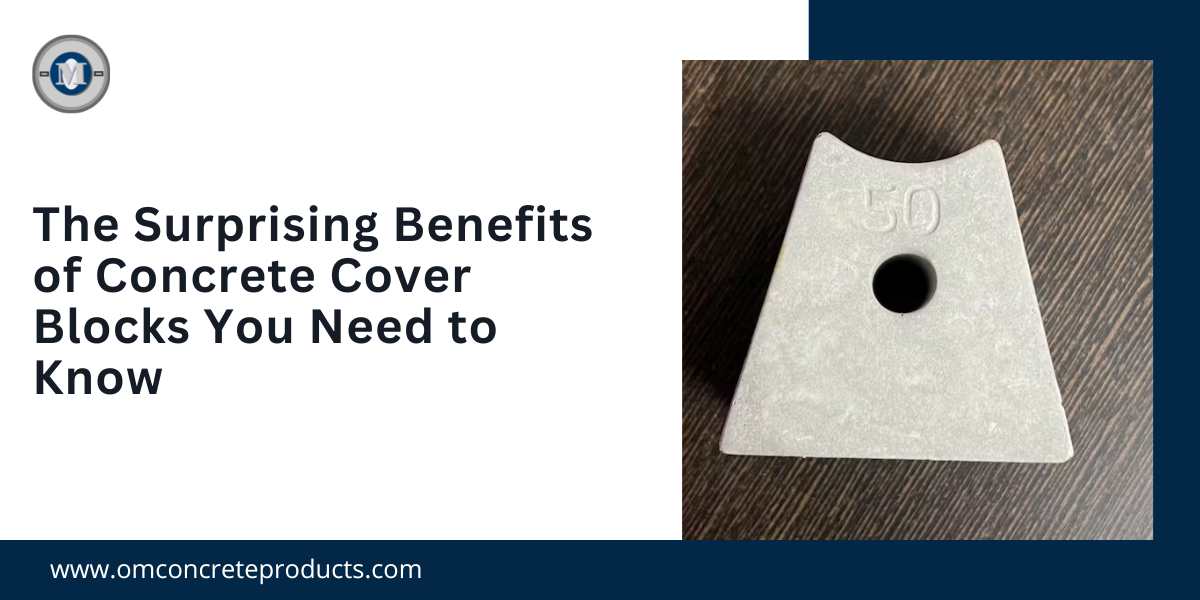 The Surprising Benefits of Concrete Cover Blocks You Need to Know