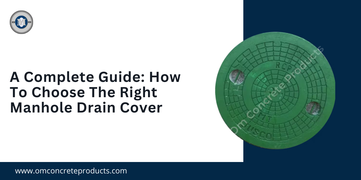 How To Choose The Right Manhole Drain Cover: Complete Overview