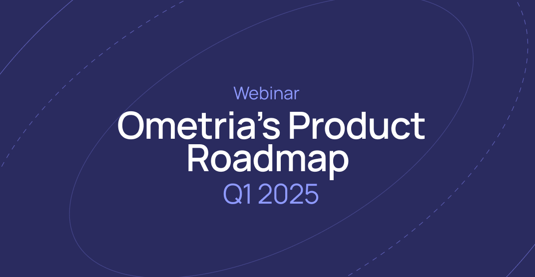 Ometria | Ometria's Product Roadmap - Q1 2025