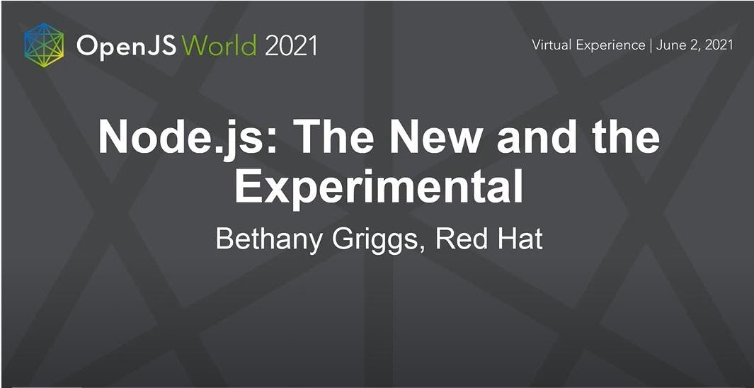 OpenJS World 2021 Keynote Recap: Node.js: The New and the Experimental ... OpenJS World 2021 Keynote Recap: Node.js: The New and the Experimental ...