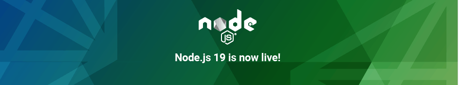 Node.js 19 is now available! | OpenJS Foundation Node.js 19 is now available! | OpenJS Foundation