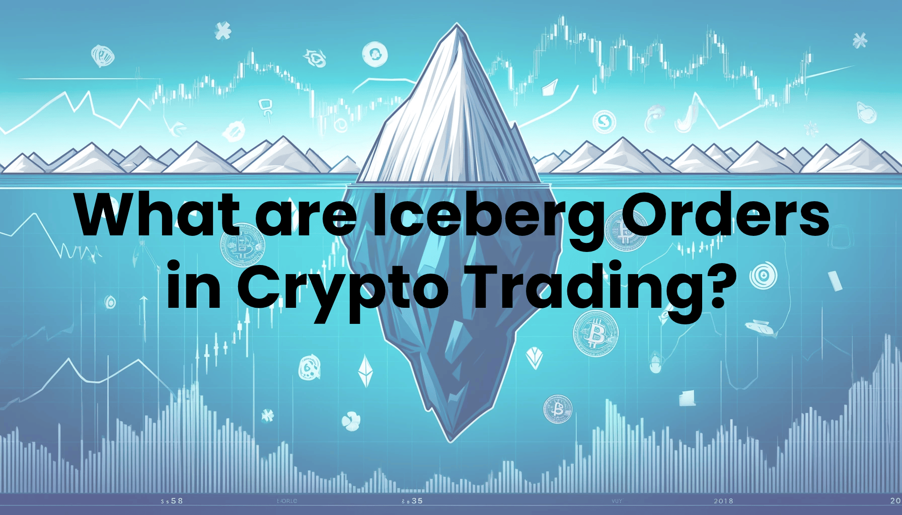 What are Iceberg Orders in Crypto Trading?