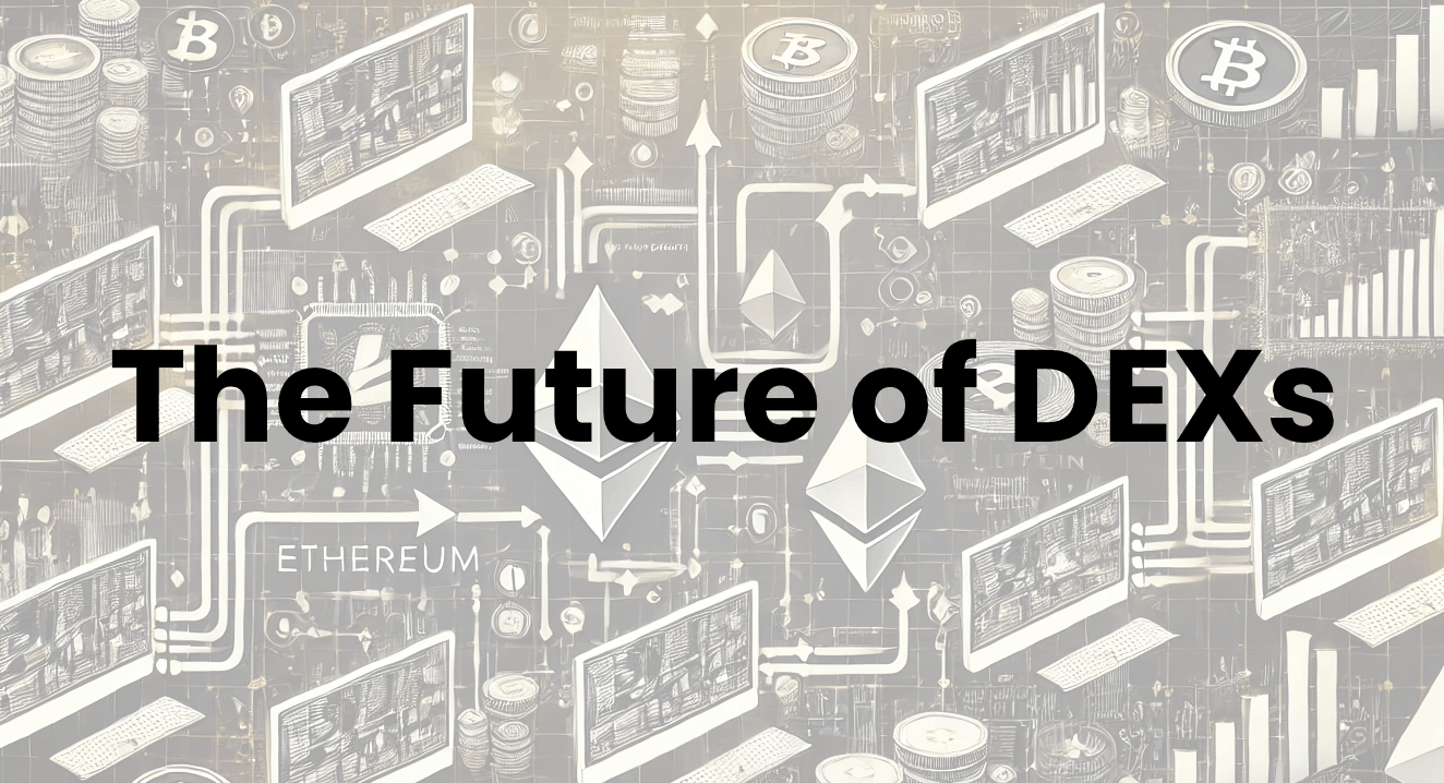 The Future of DEXs (Decentralized Exchanges) The Future of DEXs (Decentralized Exchanges)