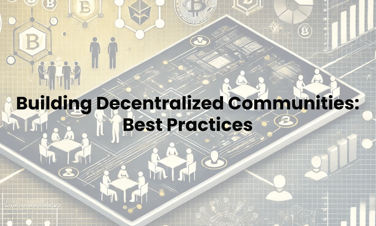Building Decentralized Communities: Best Practices