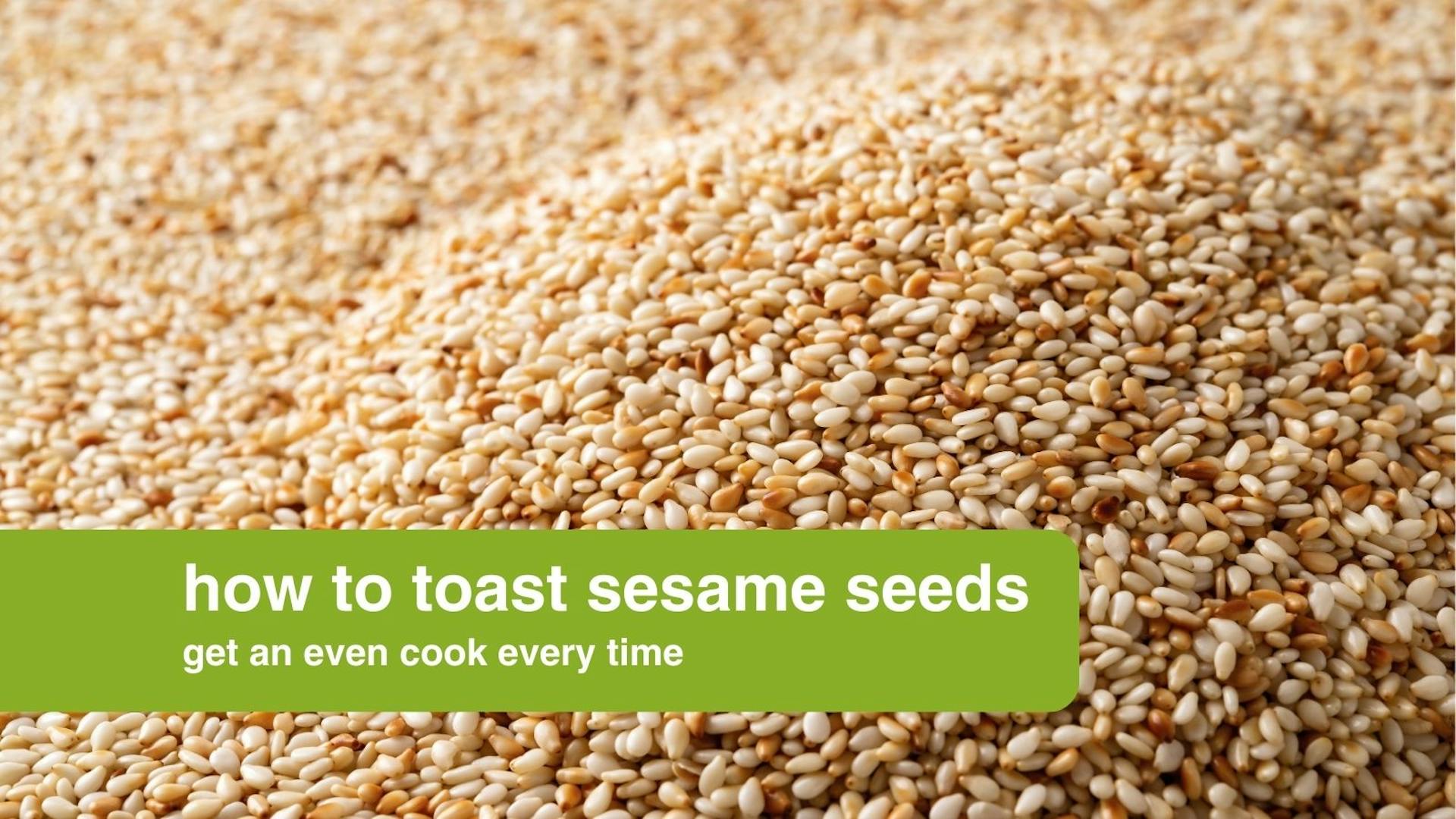 How to Toast Sesame Seeds: Get an Even Cook Every Time | Oriental Mart