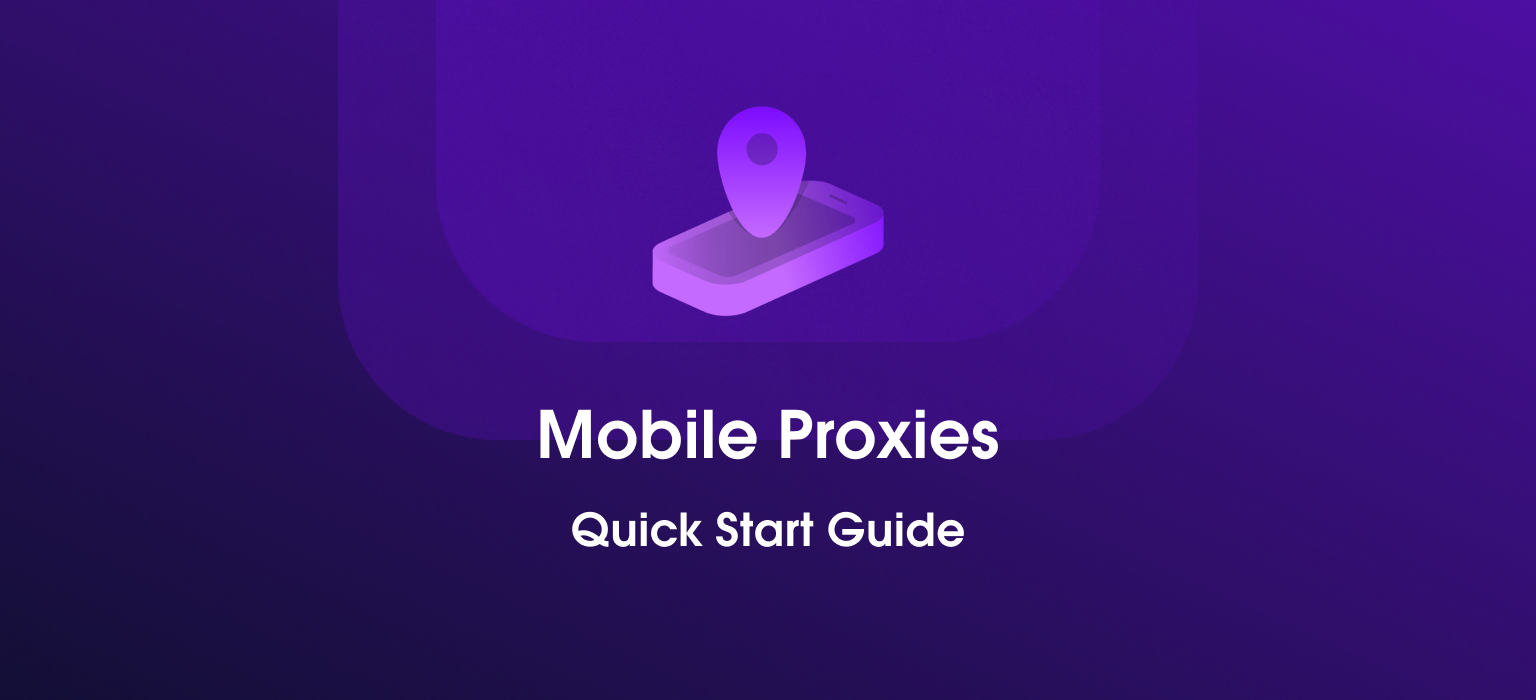 Mobile Proxies Quick Start Guide