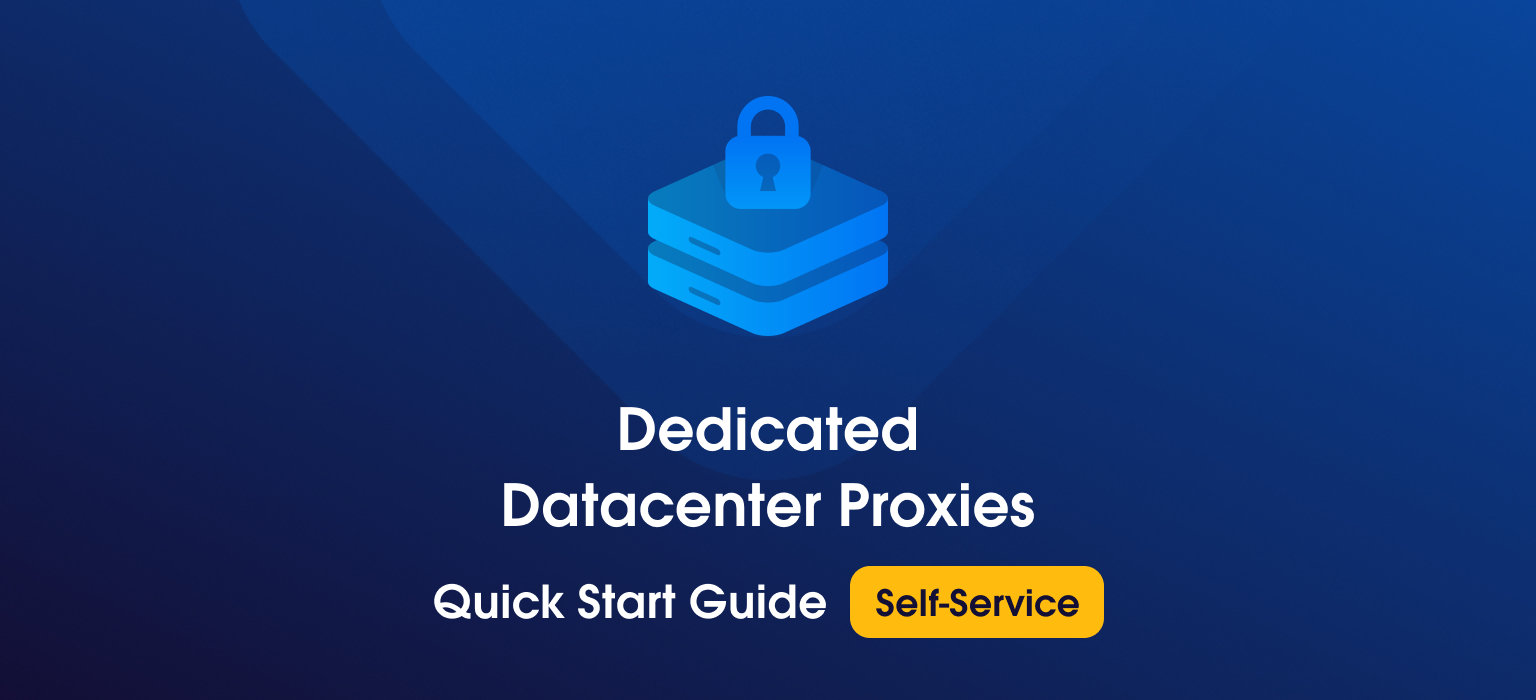 Self-Service Dedicated Datacenter Proxies Quick Start Guide