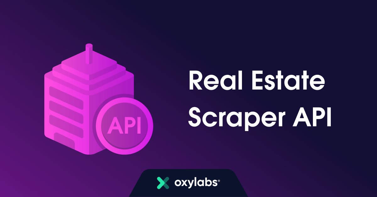 Real Estate Scraper API - Free Trial | Oxylabs