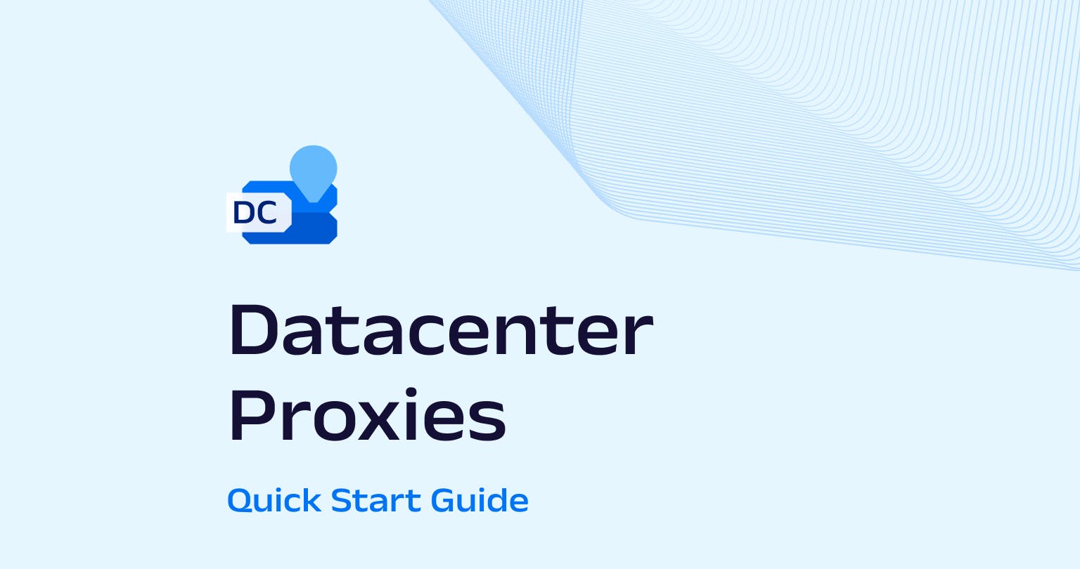 Datacenter Proxies Quick Start Guide