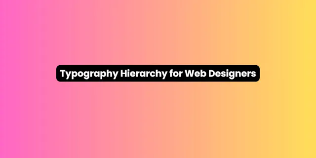 Typography Hierarchy Guide: Font Size & Visual Hierarchy Rules | Pacgie