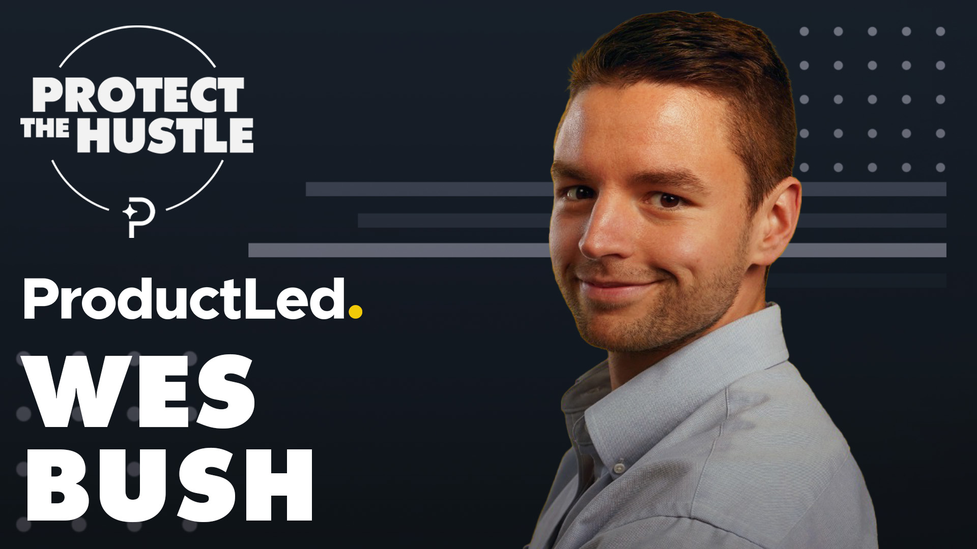 Wes Bush on product-led growth