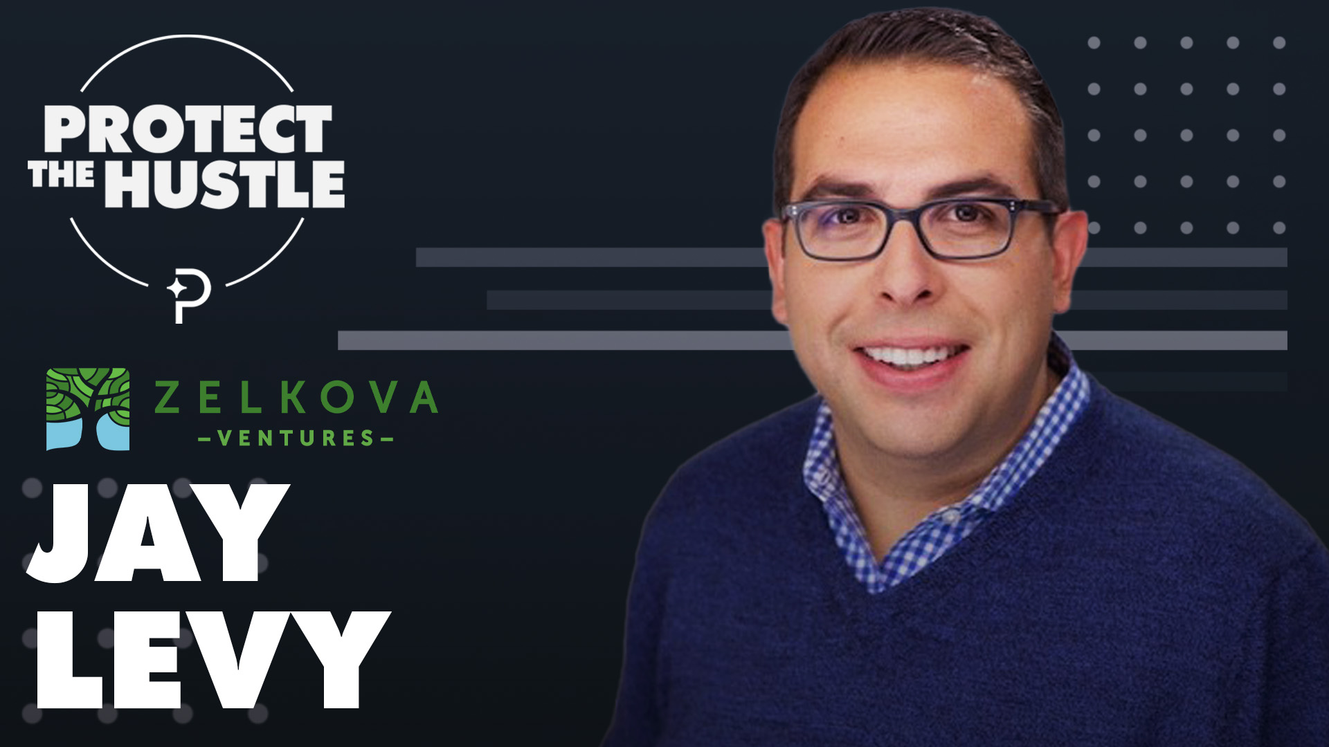 Zelkova's Jay Levy on the founder-investor relationship