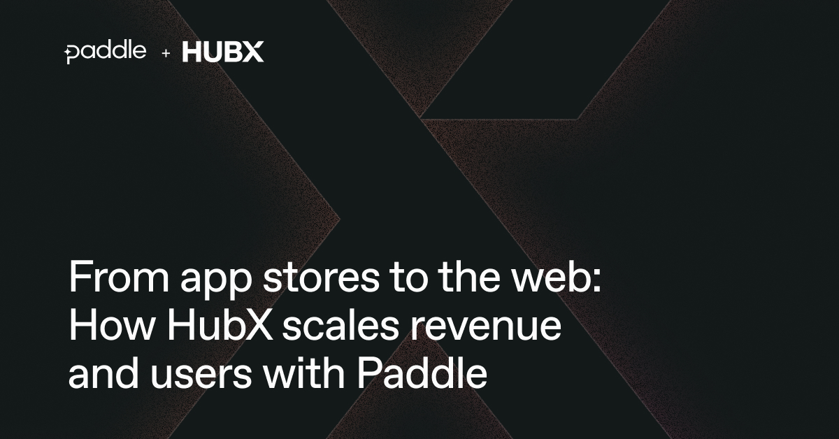 From app stores to the web: How HubX is scaling revenue and users on the web with Paddle