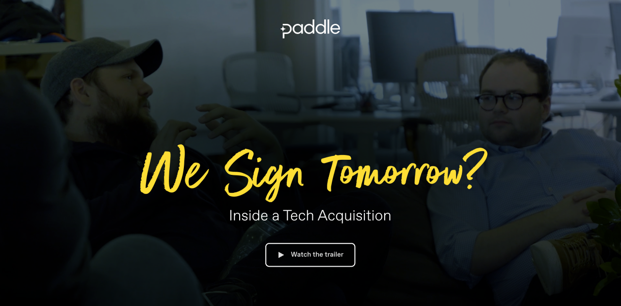 We Sign Tomorrow? Inside A Tech Acquisition | Paddle Documentary