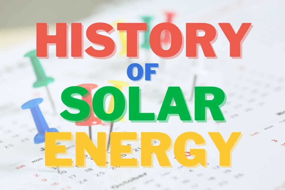 History of Solar Energy, Solar Power, and the Solar Panel