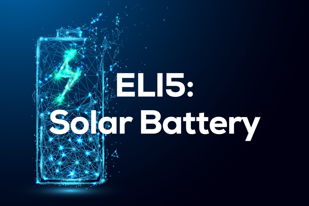 Explain Like I’m 5: Solar Battery (ELI5) Explain Like I’m 5: Solar Battery (ELI5)