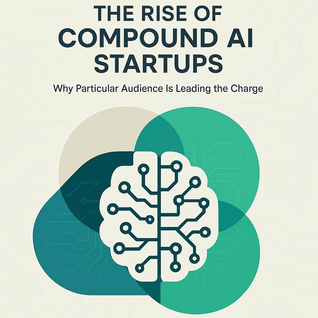 The Rise of Compound AI Startups: Why Particular Audience Is Leading ...