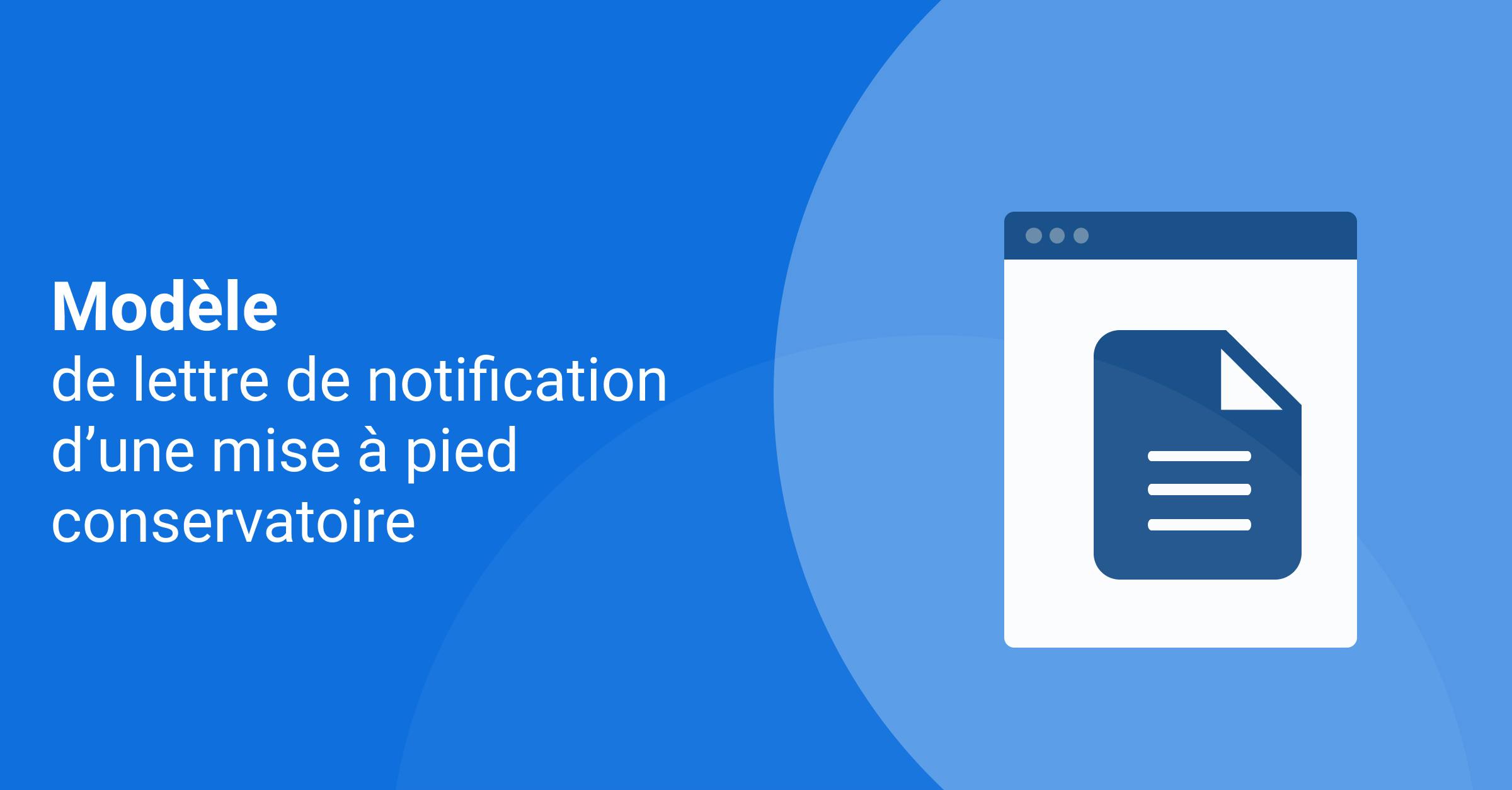 Modèle de lettre de notification d'une mise à pied conservatoire Modèle de lettre de notification d'une mise à pied conservatoire