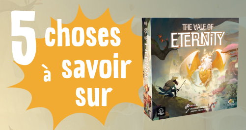 5 choses à savoir (absolument) sur The Vale of Eternity - Blog Philibert