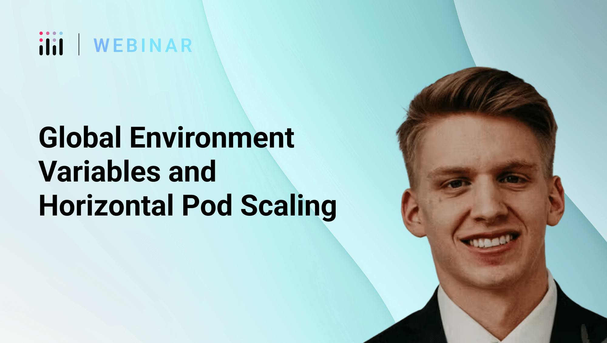 Global Environment Variables And Horizontal Pod Scaling