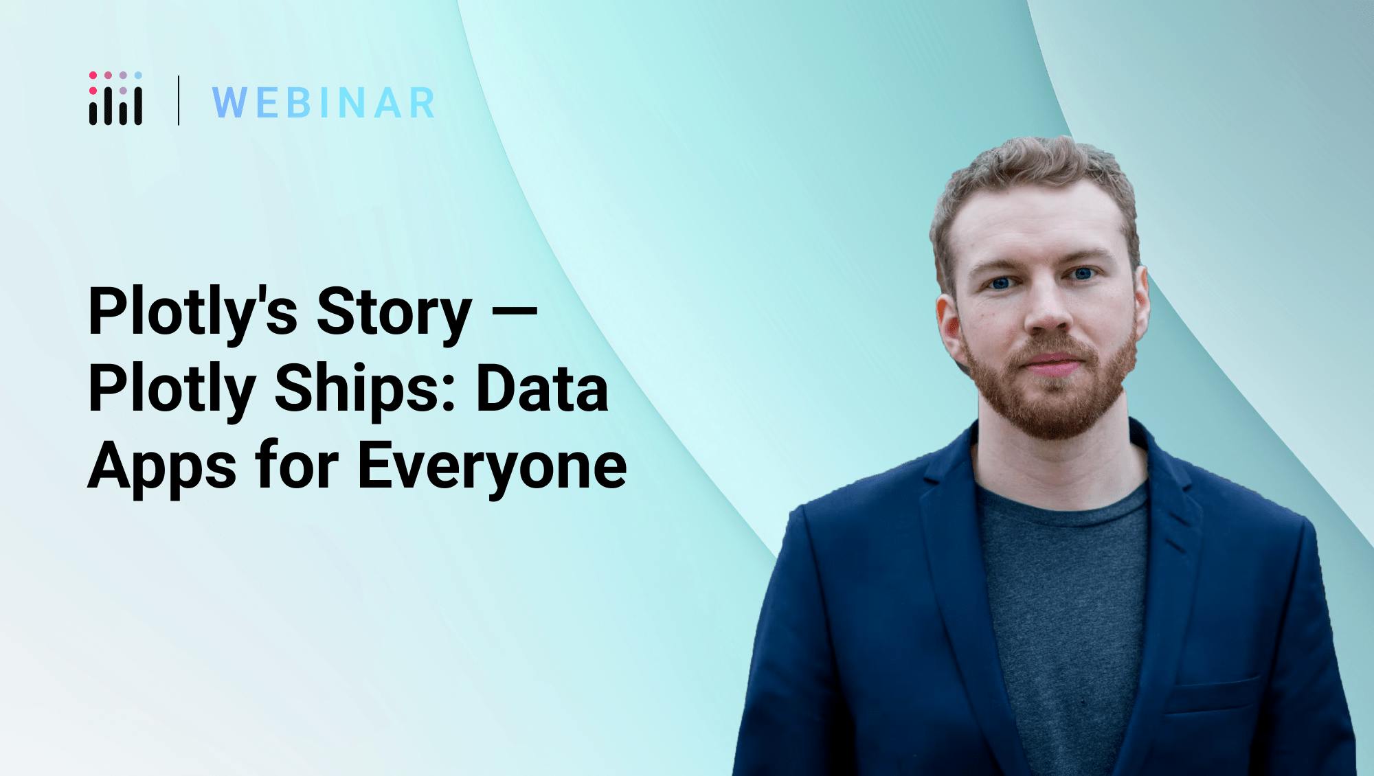 Plotly’s story — data apps for everyone