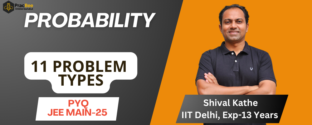 Probability – 11 Problem types that can come in IIT JEE - JEE Main 2025